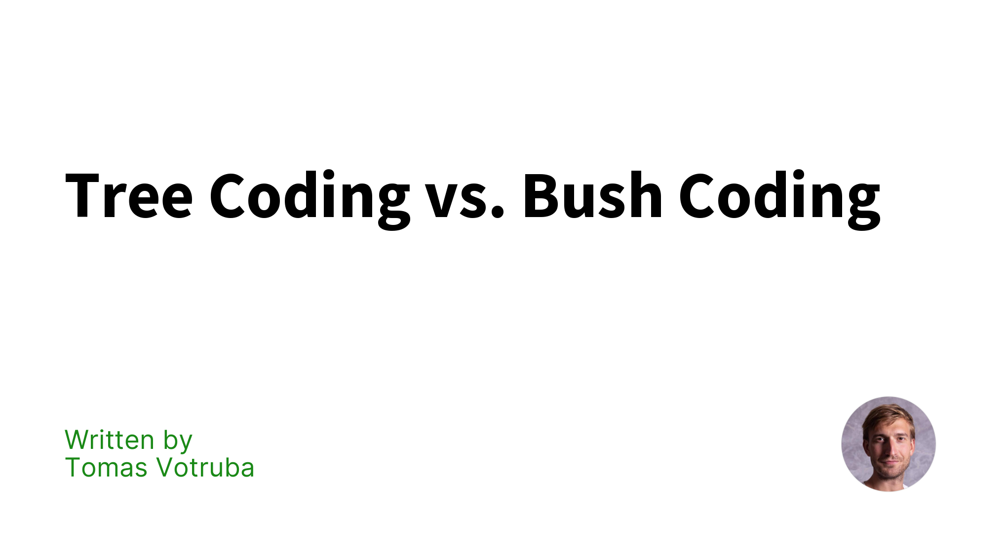 Tree Coding vs. Bush Coding | Tomas Votruba
